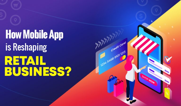 How Mobile App is Reshaping Retail Business?