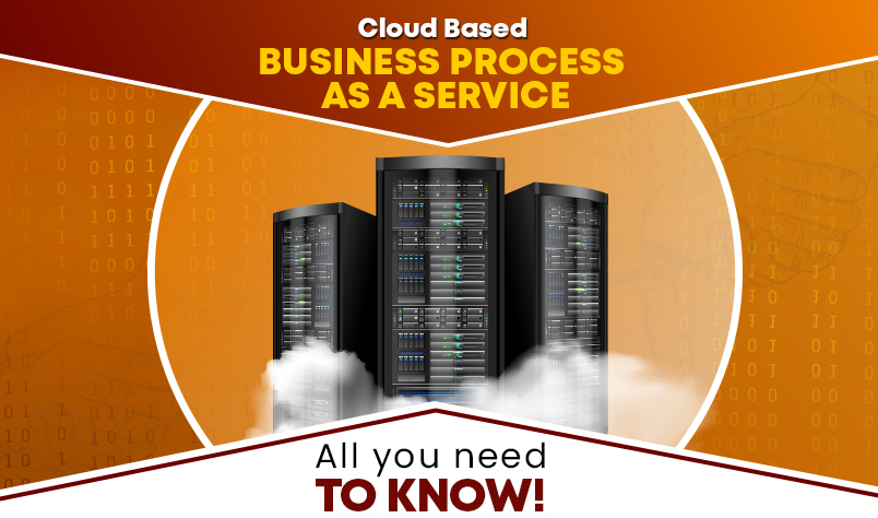 Cloud based BPaaS: All you need to know!