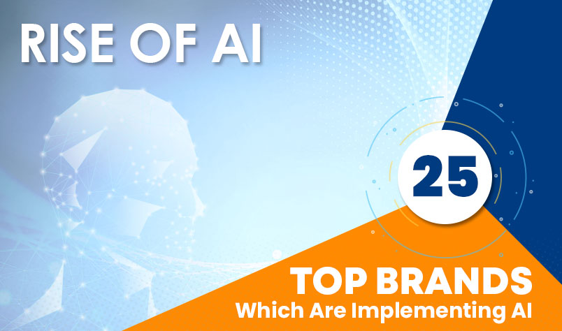 Rise of AI: 25 Top Brands Which Are Implementing AI
