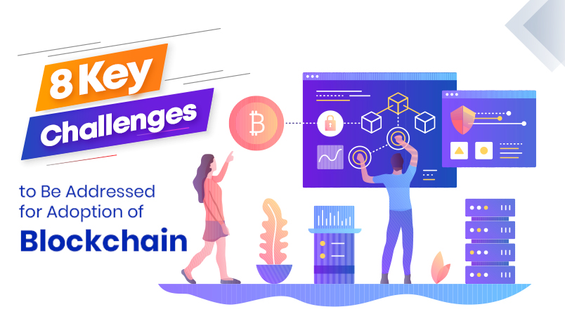8 Key Challenges to Be Addressed for Adoption of Blockchain in Business